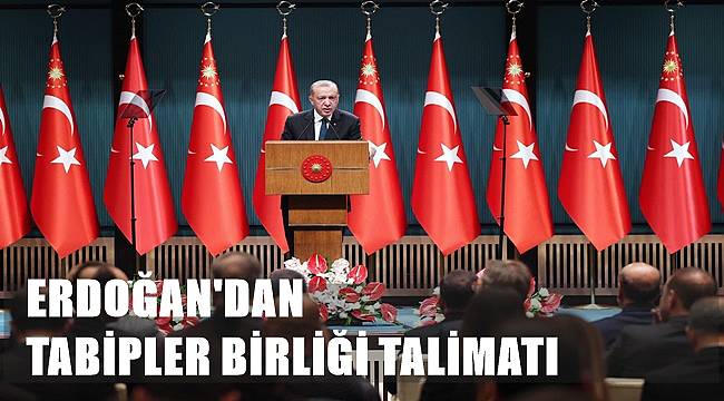 Cumhurbaşkanı Erdoğan'dan Tabipler Birliği talimatı - YURT - Ordu Gazete Cumhurbaşkanı Erdoğan'dan Tabipler Birliği talimatı - YURT - Ordu Gazete